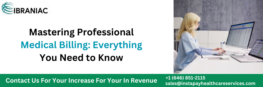 Mastering Professional Medical Billing: Everything You Need to Know